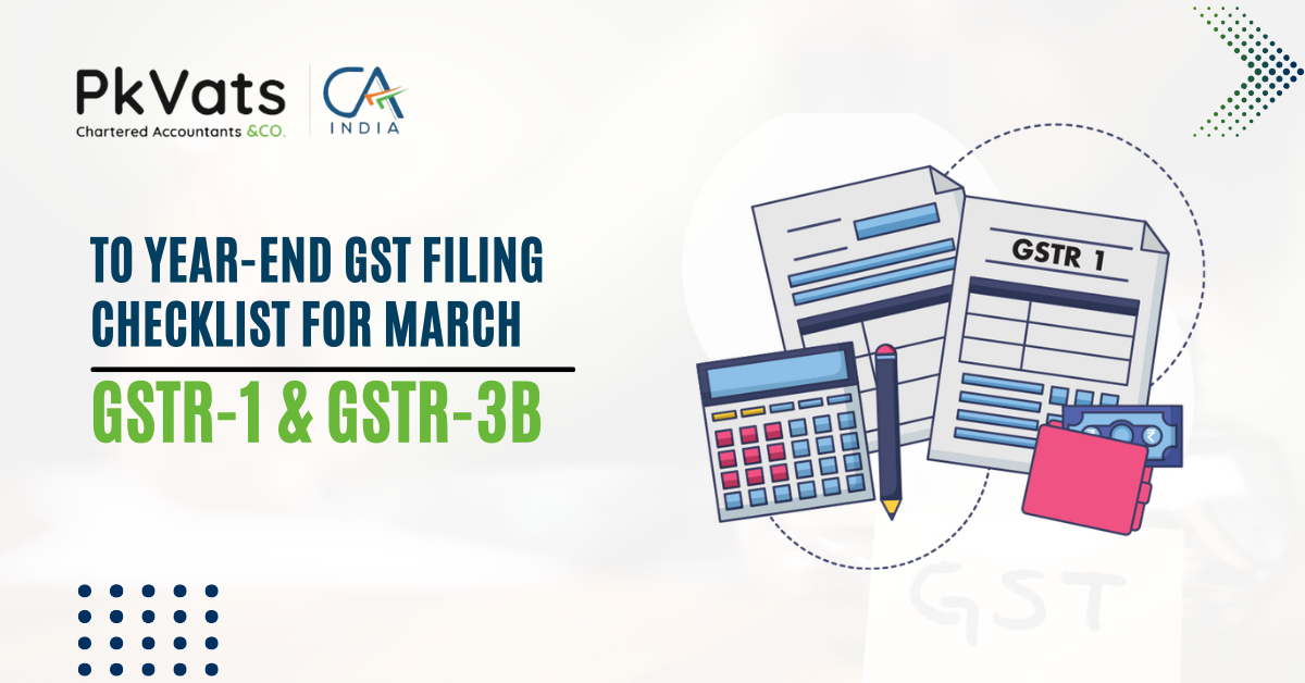 Year-End GST Filing Checklist for March – GSTR-1 & GSTR-3B