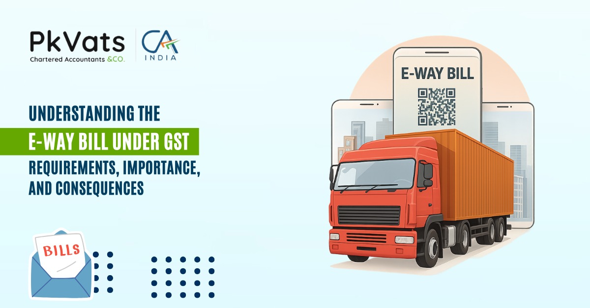 The E-Way Bill Under GST: Requirements, Importance, and Consequences