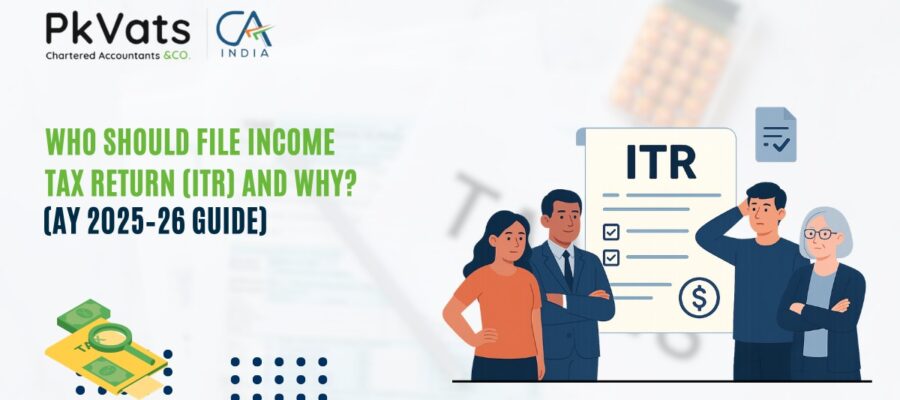 Who Should File Income Tax Return (ITR) and Why? [AY 2025–26 Guide]